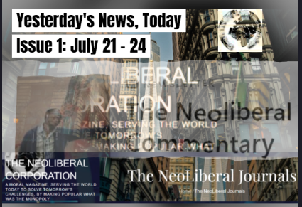 Yesterdays’ News, Today: Issue No. 1 - The NeoLiberal Corporation